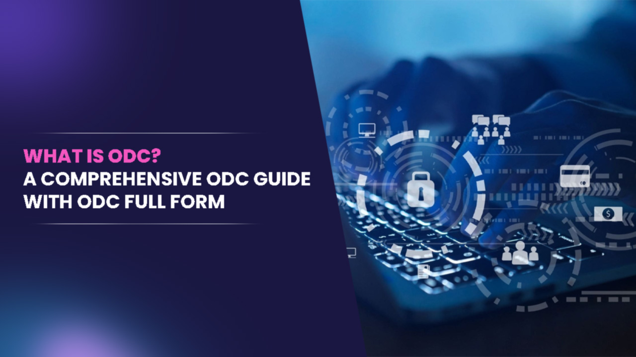 What is ODC? - A Comprehensive ODC Guide with ODC Full Form